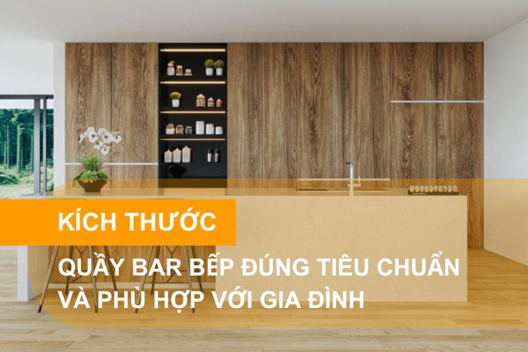 Kích thước quầy bar bếp đúng tiêu chuẩn và phù hợp với gia đình